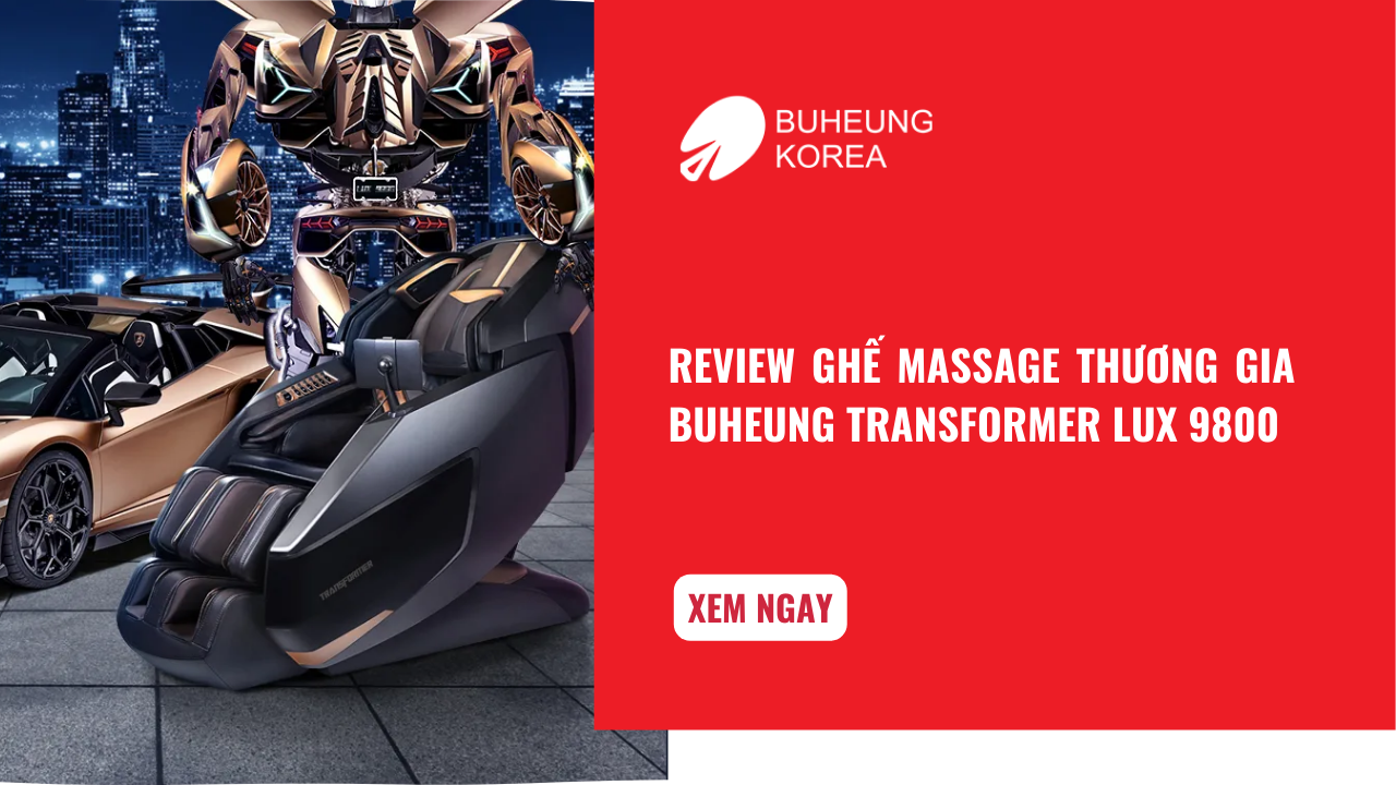 Review Ghế Massage Thương Gia Buheung Transformer LUX 9800 - Buheung